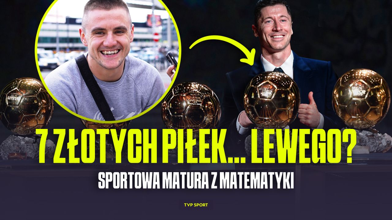 "Lewy? Ma 7 Złotych piłek" - sprawdziliśmy matematyczną wiedzę polaków ...